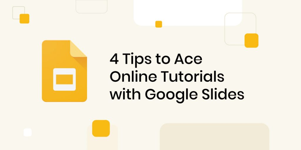 4 Tips to Ace Online Tutorials with Google Slides - Creative ...