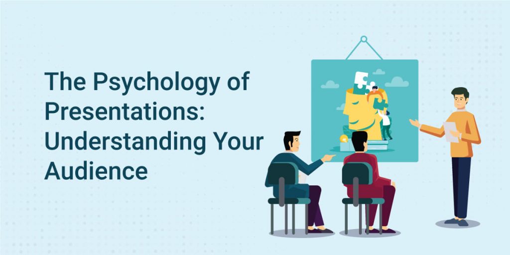 The Psychology of Presentations: Understanding Your Audience - Creative Presentation Ideas