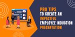 Pro Tips to Create an Impactful Employee Induction Presentation ...