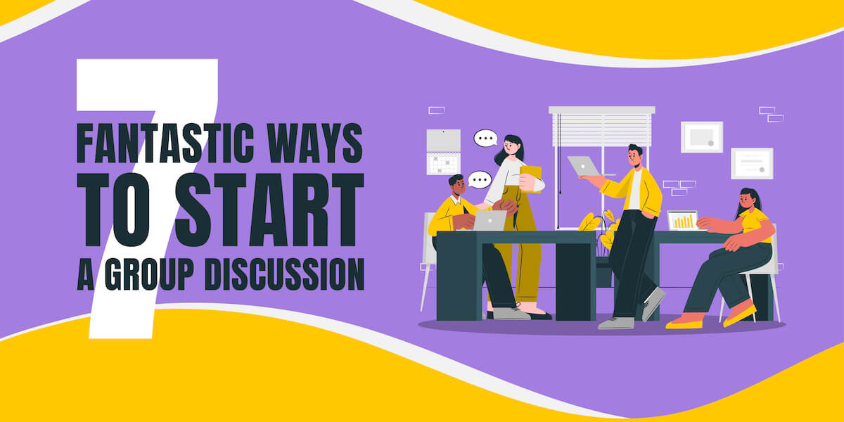 7 Fantastic Ways to Start a Group Discussion - Creative Presentation Ideas