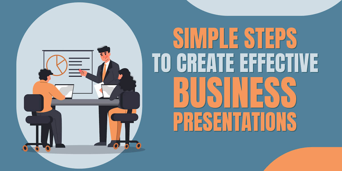 Simple Steps to Create Effective Business Presentations - Creative ...