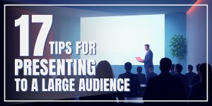 17 Tips for Presenting to a Large Audience - Creative Presentation Ideas