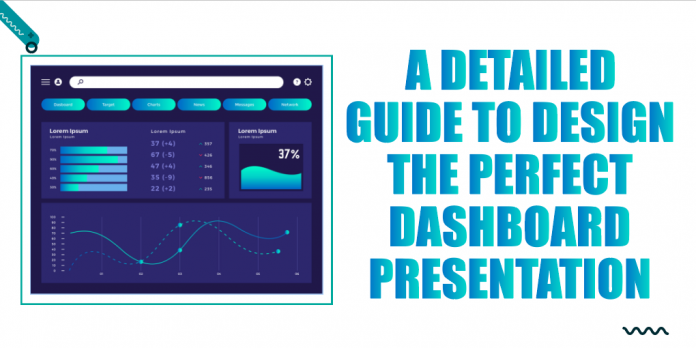 A Detailed Guide to Design the Perfect Dashboard Presentation ...