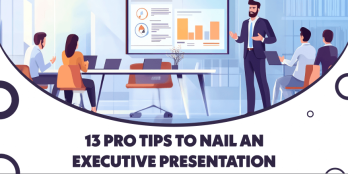 13 Pro Tips to Nail an Executive Presentation - Creative Presentation Ideas