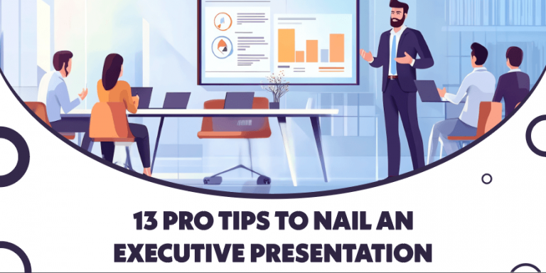 13 Pro Tips to Nail an Executive Presentation - Creative Presentation Ideas