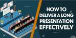 How to Deliver a Long Presentation Effectively - Creative Presentation ...