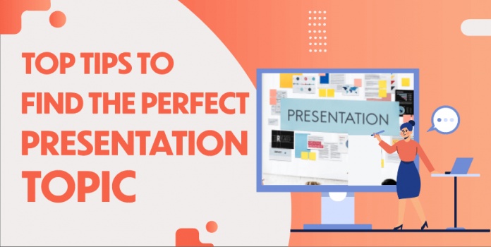 Top Tips to Find the Perfect Presentation Topic - Creative Presentation ...