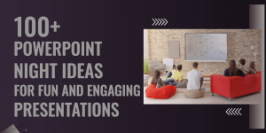 100+ PowerPoint Night Ideas for Fun and Engaging Presentations ...