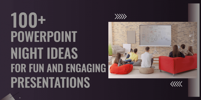 100+ PowerPoint Night Ideas for Fun and Engaging Presentations ...