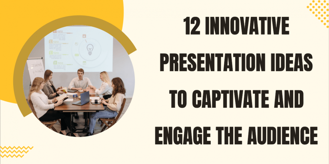 12 Innovative Presentation Ideas to Captivate and Engage the Audience ...