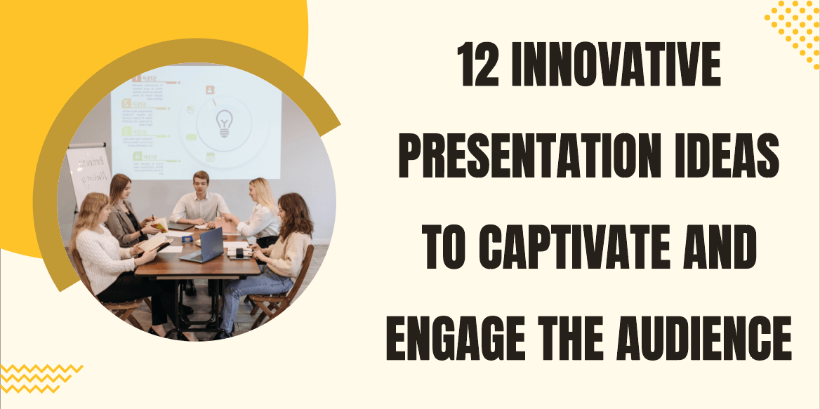 12 Innovative Presentation Ideas to Captivate and Engage the Audience ...